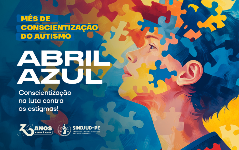ABRIL AZUL: MÊS DE CONSCIENTIZAÇÃO SOBRE O AUTISMO » SINDJUD-PE